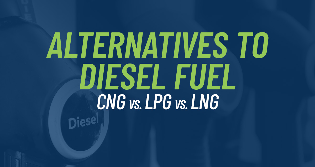 Alternatives to Diesel Fuel: CNG vs. LPG vs. LNG - JTech