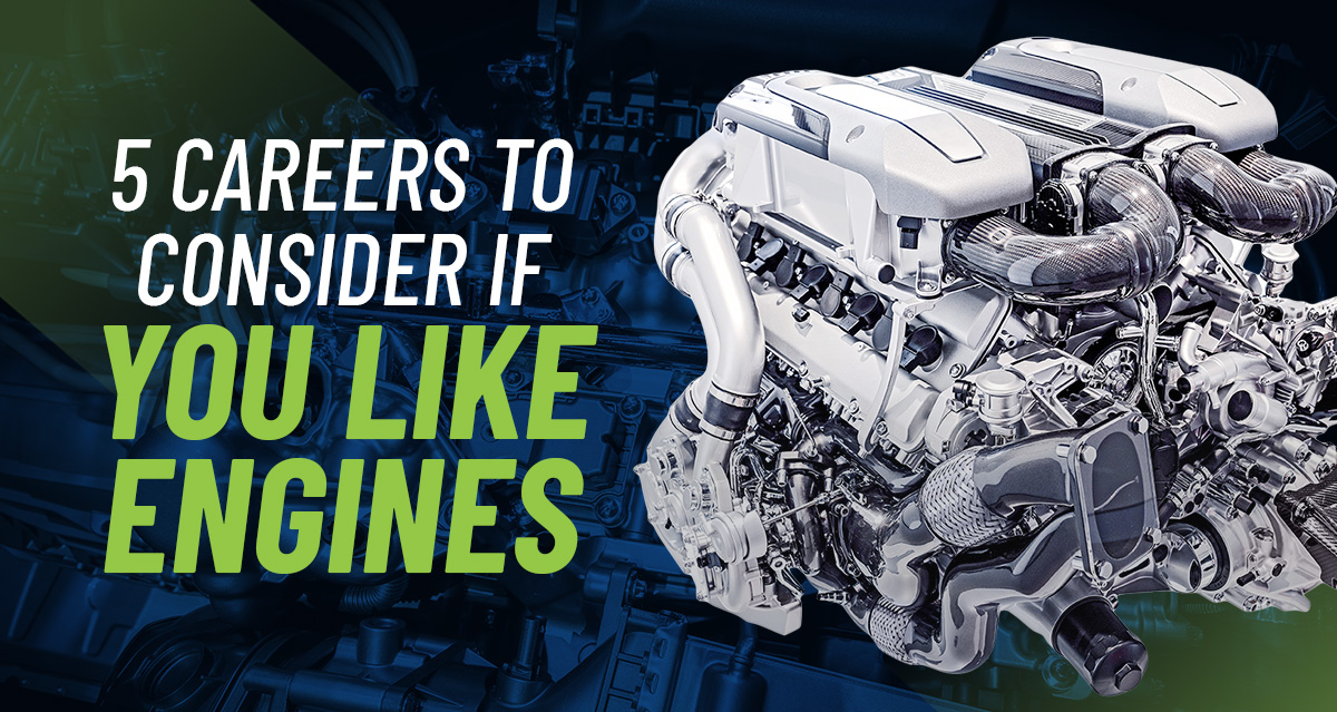 5 Careers to Consider if You Like Engines - JTech